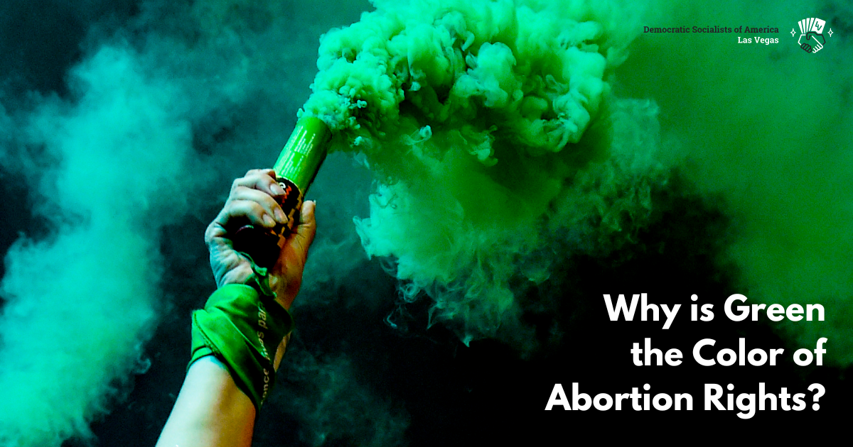 Why is Green the Color of Abortion Rights? - Las Vegas DSA