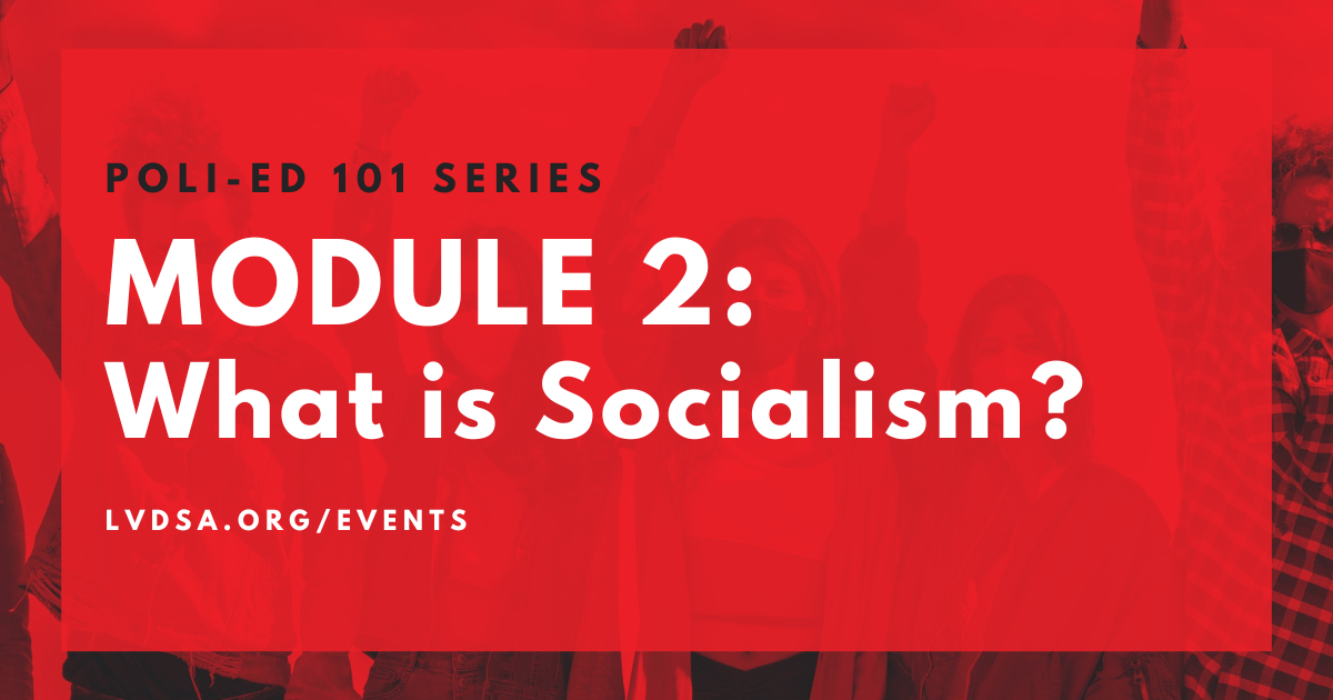 Poli-Ed 101: Module 2 - What is Socialism? - Las Vegas DSA